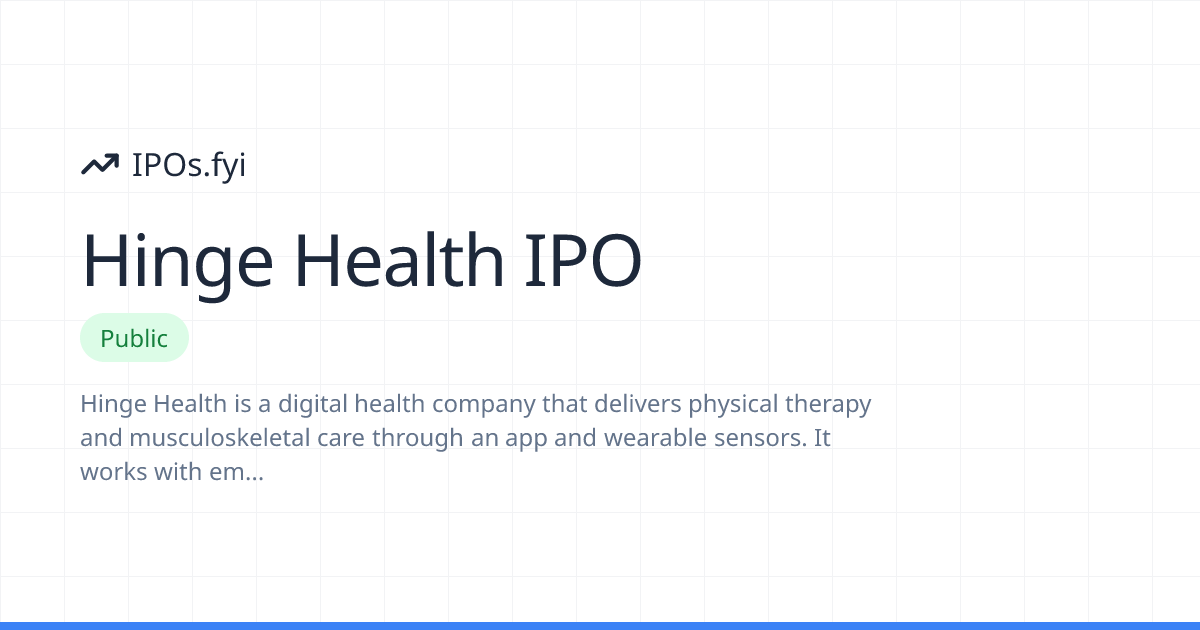 Hinge Health IPO Review: How It Went & Stock Performance | IPOs.fyi